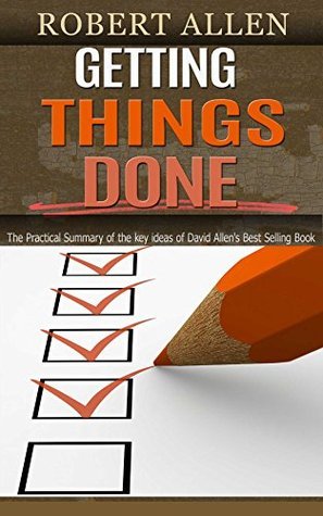 Getting Things Done: The Practical Summary of the key ideas of David ...