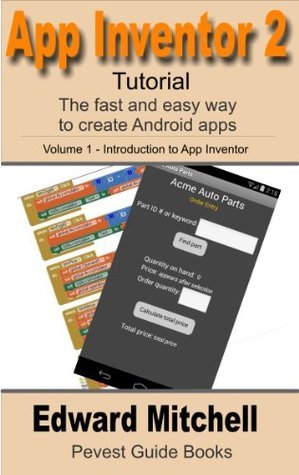 App Inventor 2: Introduction: Step-by-step Guide to easy Android app ...