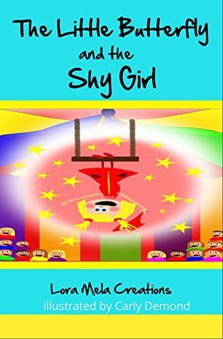 The Little Butterfly and The Shy Girl: Book 2 by Lora Mela | Goodreads