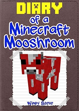Minecraft: Diary of a Minecraft Mooshroom (An Unofficial Minecraft Book ...