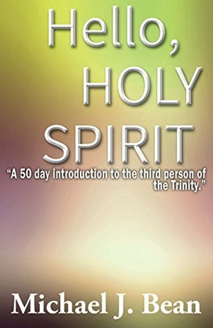 Hello, Holy Spirit: A 50 day introduction to the third person of the ...