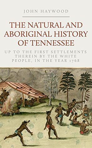 The natural and aboriginal history of Tennessee : up to the first ...