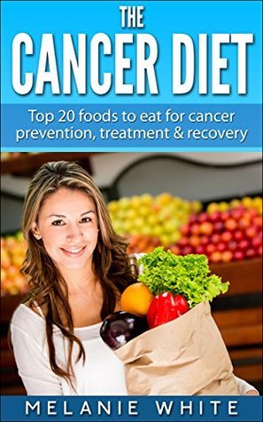 The Cancer Diet: Top 20 foods to eat for cancer prevention, treatment ...