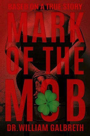The Mark of the Mob: The Scar of the Irish by William Galbreth | Goodreads