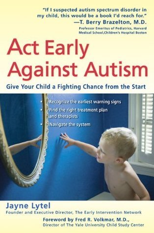 Act Early Against Autism: Give Your Child a Fighting Chance from the ...