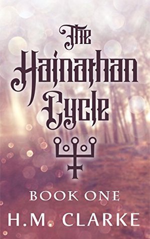 The Hainathan Cycle: Book One by H.M. Clarke | Goodreads