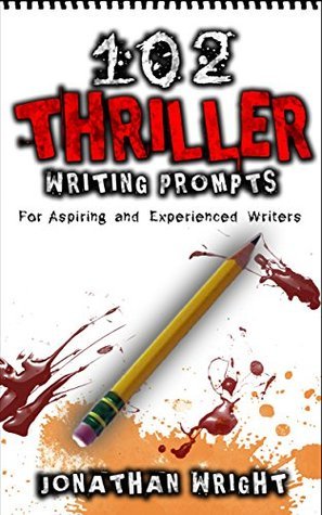 102 Thriller Writing Prompts: For Aspiring and Experienced Writers by ...
