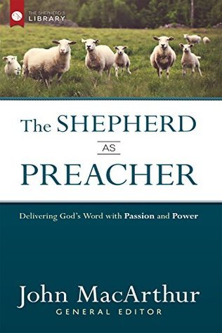 The Shepherd as Preacher by John F. MacArthur Jr. | Goodreads
