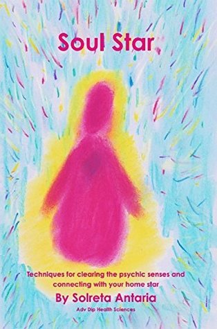 Soul Star: Techniques for clearing the psychic senses and connecting ...