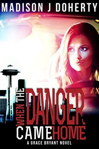 When the Danger Came Home by Madison J. Doherty | Goodreads