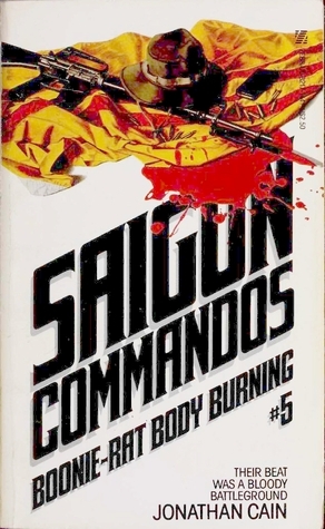 Boonie-Rat Body Burning (Saigon Commandos No 5) by Jonathan Cain ...