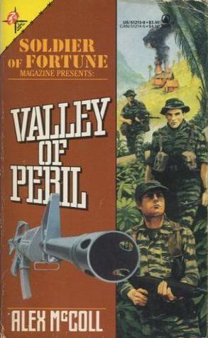 Valley of Peril (Soldier of Fortune Magazine) by Alex McColl | Goodreads
