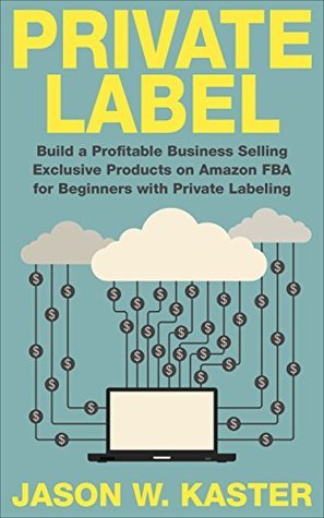 Private Label: 7 Steps to Earning 1K to 5K per Month Selling Exclusive ...