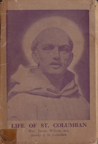 Life of St. Columban by James Wilson | Goodreads