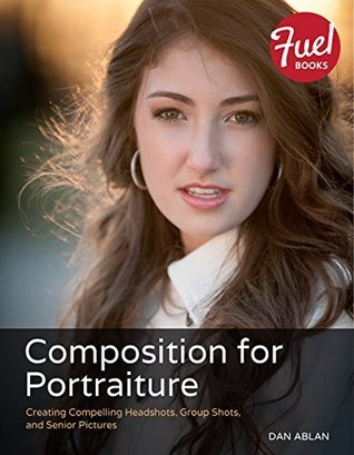 Composition for Portraiture: Creating Compelling Headshots, Group Shots ...