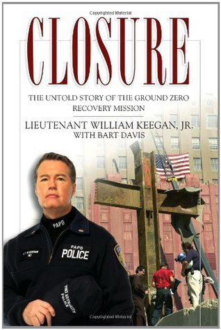 Closure: The Untold Story of the Ground Zero Recovery Mission by ...