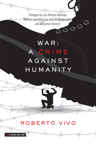 War: A Crime Against Humanity by Roberto Vivo | Goodreads
