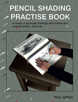 Pencil Shading Practise Book: A variety of greyscale drawings with ...