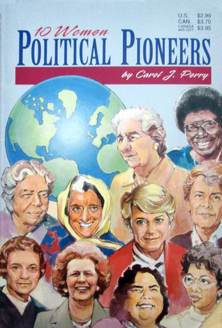 Ten Women: Political Pioneers by Carol J. Perry | Goodreads
