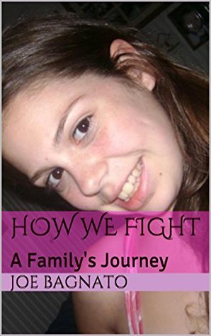 How We Fight: A Family's Journey by Joe Bagnato | Goodreads