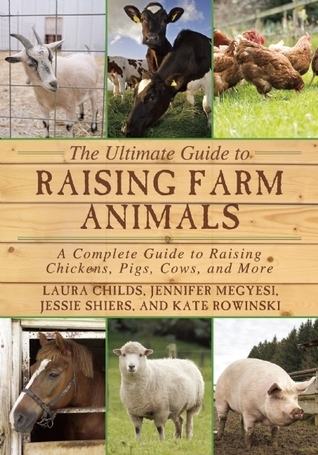 The Ultimate Guide to Raising Farm Animals: A Complete Guide to Raising ...
