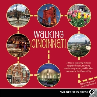 Walking Cincinnati: 32 Tours Exploring Historic Neighborhoods, Stunning ...