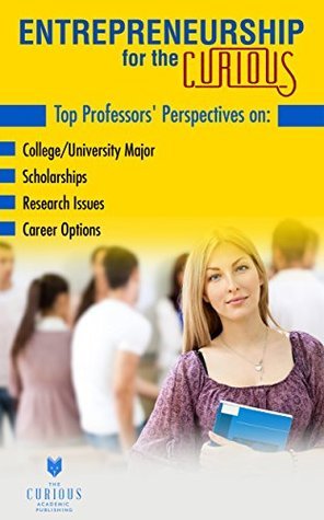 Entrepreneurship for the Curious High School & College Students: Why ...