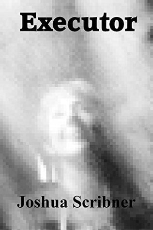 Executor by Joshua Scribner | Goodreads