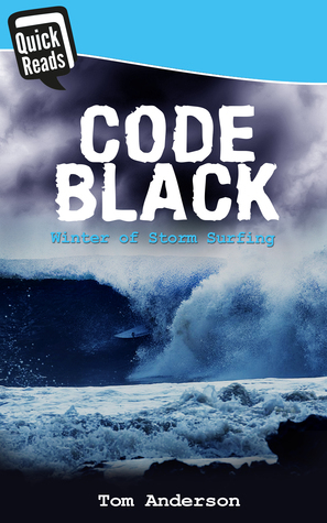Code Black: Winter of Storm Surfing by Tom Anderson | Goodreads