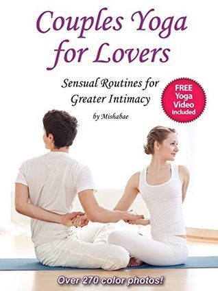 Couples Yoga for Lovers: Sensual Routines for Greater Intimacy by ...