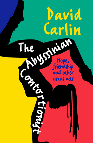 The Abyssinian Contortionist by David Carlin | Goodreads