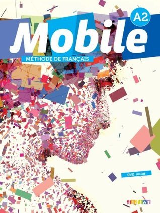 Mobile A2. Methode de francais (+ DVD) (French Edition) by Various ...