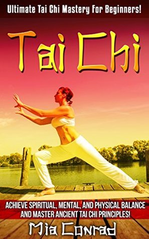 Tai Chi: Ultimate Tai Chi Mastery For Beginners! - Achieve Spiritual ...