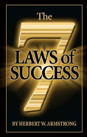 The Seven Laws of Success by Herbert W. Armstrong | Goodreads