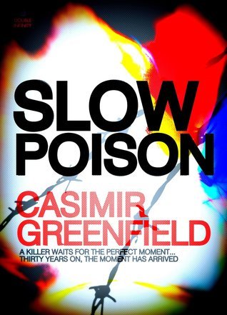 Slow Poison by Casimir Greenfield | Goodreads