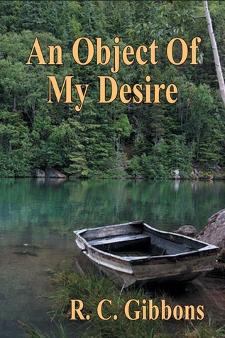 An Object of My Desire by R.C. Gibbons | Goodreads