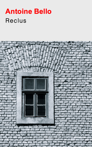 Reclus by Antoine Bello | Goodreads