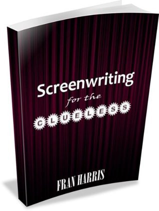 How To Write A Screenplay by Fran Harris | Goodreads
