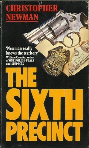 The Sixth Precinct by Christopher Newman | Goodreads