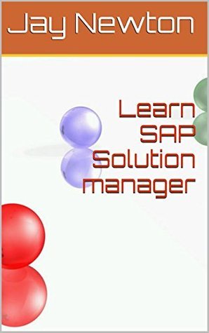 Learn SAP Solution manager by Jay Newton | Goodreads