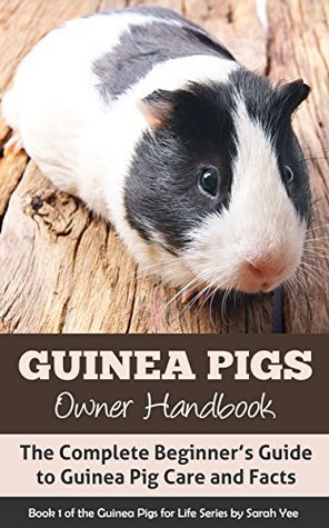 Guinea Pigs Owner Handbook: The Complete Beginner's Guide to Guinea Pig ...