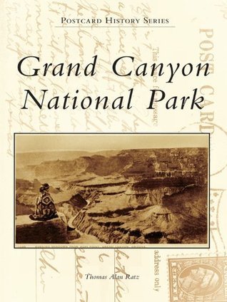Grand Canyon National Park by Thomas Alan Ratz | Goodreads