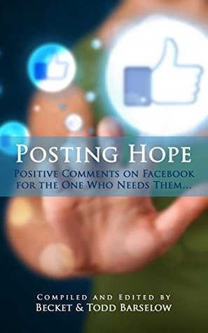 Posting Hope: Positive Comments on Facebook for the One Who Needs Them ...