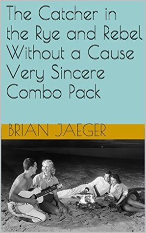 The Catcher in the Rye and Rebel Without a Cause Very Sincere Combo ...