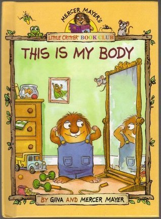 THIS IS MY BODY by Mercer Mayer | Goodreads