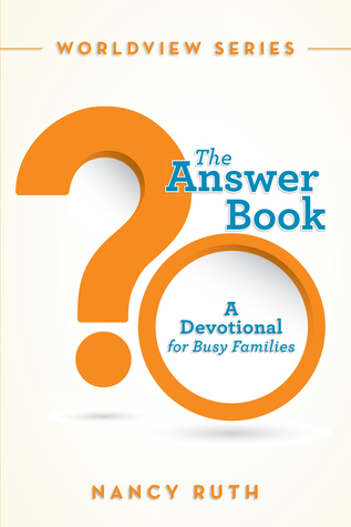 The Answer Book: A Devotional for Busy Families by Nancy Ruth | Goodreads