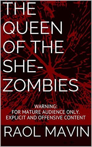 The Queen of the She-Zombies by Raol Mavin | Goodreads