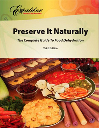 Preserve It Naturally: A Complete Guide to Food Dehydration by Robert ...