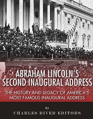 Abraham Lincoln’s Second Inaugural Address: The History and Legacy of ...