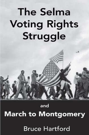 THE SELMA VOTING RIGHTS STRUGGLE & THE MARCH TO MONTGOMERY by Bruce ...
